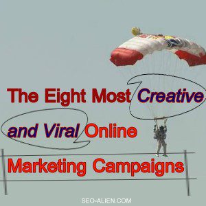 The Eight Most Creative and Viral Online Marketing Campaigns