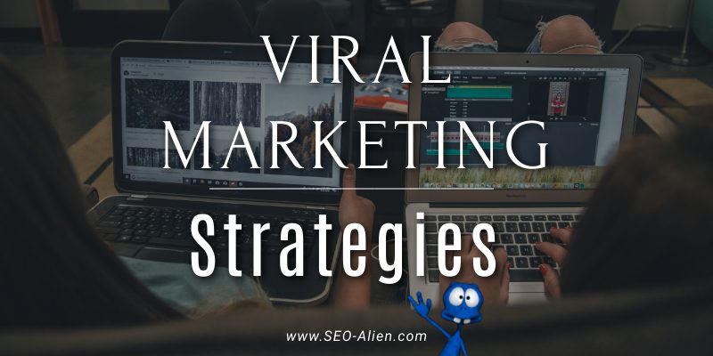 5 Important Viral Marketing Strategies You Must Know | SEO-Alien