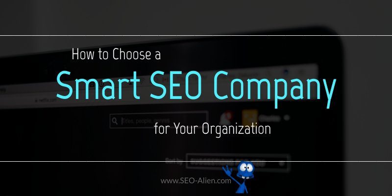 How Can You Choose a Smart SEO Company for Your Organization? | SEO-Alien