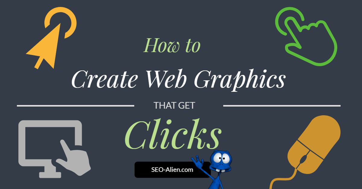 How to Create Web Graphics that Get Clicks | SEO-Alien